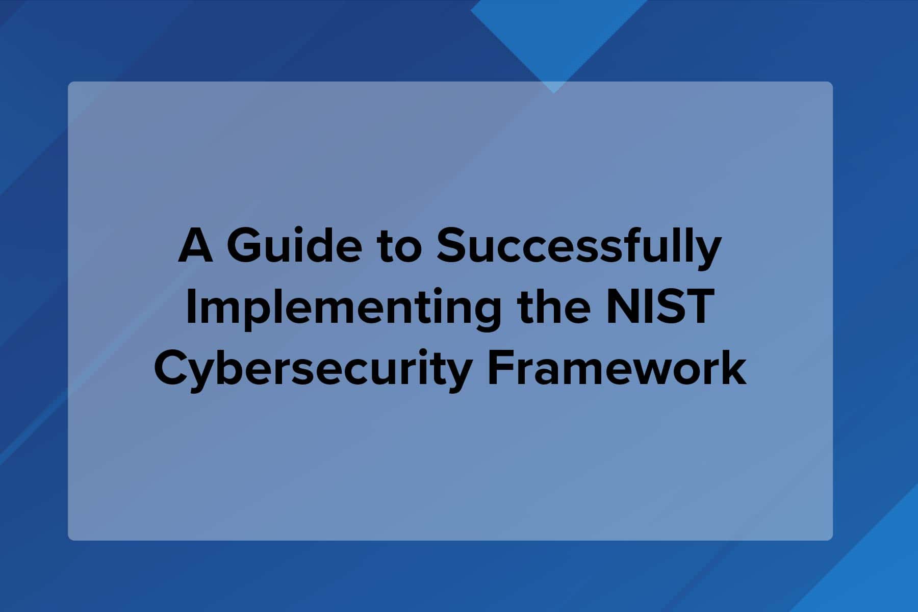 A Guide to Successfully Implementing the NIST Cybersecurity Framework ...