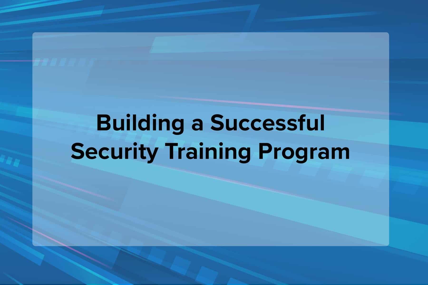 Building a Successful Security Training Program | TraceSecurity